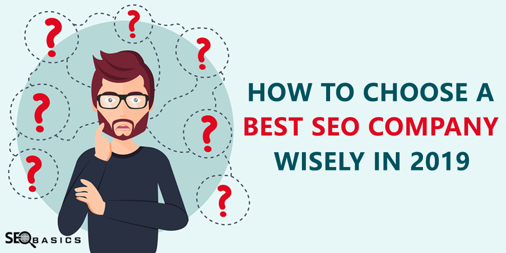 How to Choose a Best SEO Company Wisely in 2019 - SEO Basics