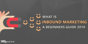 What is Inbound Marketing: A Beginners Guide [2019] - SEO Basics