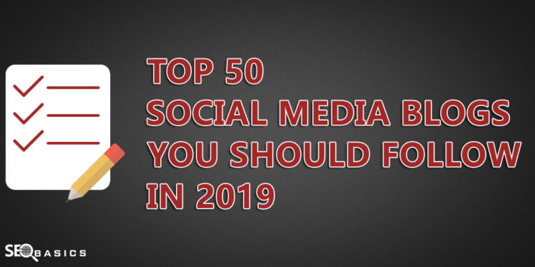Top 50 Social Media Blogs You Should Follow in 2019 - SEO Basics