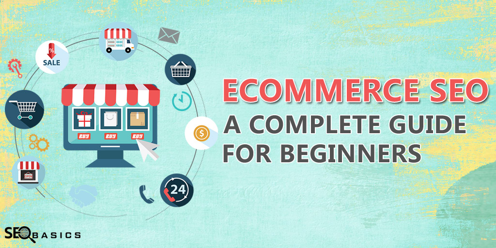 Ecommerce SEO: A Complete Guide for Beginners [2019] - SEO Basics