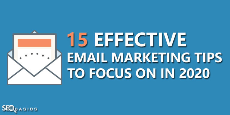 15 Effective Email Marketing Tips to Focus On in 2020 - SEO Basics