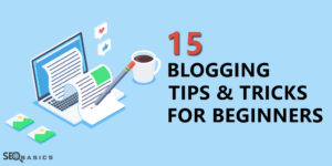 15 Blogging Tips and Tricks for Beginners [2020] - SEO Basics