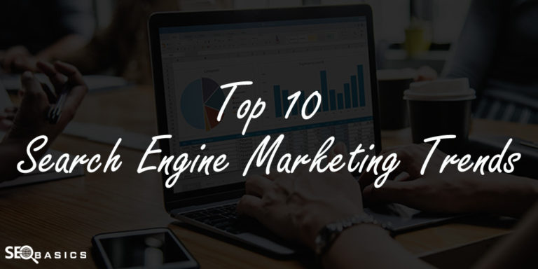 Top 10 Search Engine Marketing Trends in 2020 - SEO Basics